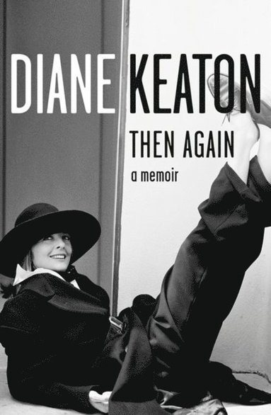 Then Again - Ebok - Diane Keaton (9780007360710) | Bokus