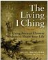 Living I Ching: Using Ancient Chinese Wisdom To Shape Your Life - Deng ...