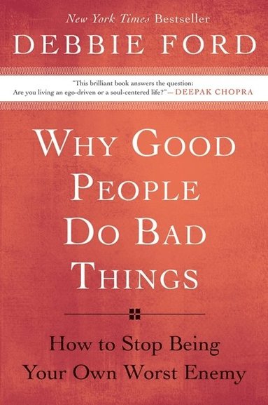 Why Good People Do Bad Things - Debbie Ford - Häftad (9780060897383) | Bokus