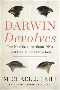 Darwin Devolves: The New Science About DNA That Challenges Evolution - Michael J Behe - Häftad ...