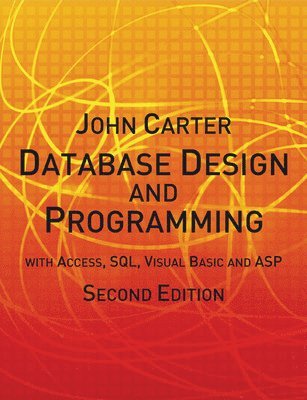Database Design and Programming with Access, SQL, Visual Basic and ASP - John Carter - Häftad ...