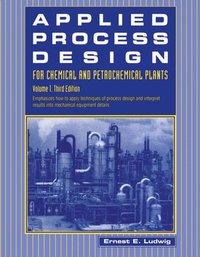 Applied Process Design for Chemical and Petrochemical Plants: Volume 1 ...
