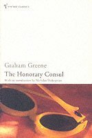 Honorary Consul - Graham Greene - Häftad (9780099478386) | Bokus