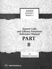 UNIX System V Release 4 System Calls & Library Functions Reference Manual for Motorola ...