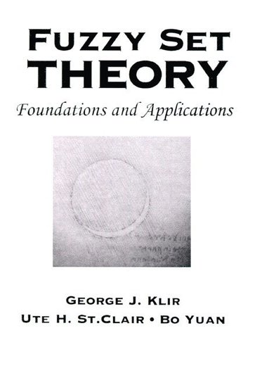 Fuzzy Set Theory - George J Klir - Bok (9780133410587) | Bokus Fuzzy Set Theory - George J Klir - Bok (9780133410587) | Bokus