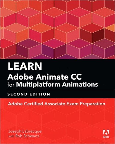 Learn Adobe Animate CC for Multiplatform Animations: Adobe Certified Associate Exam Preparation ...