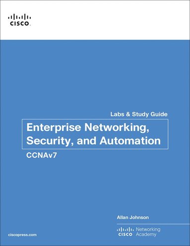 Enterprise Networking, Security, and Automation Labs and Study Guide (CCNAv7) - Allan Johnson ...