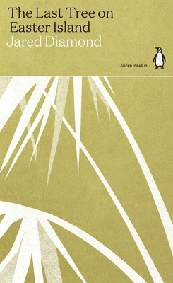 Last Tree on Easter Island - Jared Diamond - Häftad (9780141997063) | Bokus
