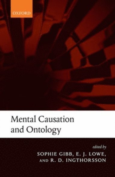 Mental Causation and Ontology - Ebok - S C Gibb, E J Lowe, R D Ingthorsson (9780191652554) | Bokus