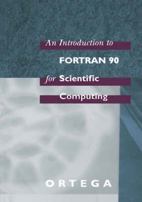 Introduction to Fortran 90 for Scientific Computing - Ortega, James M Ortega - Bok ...