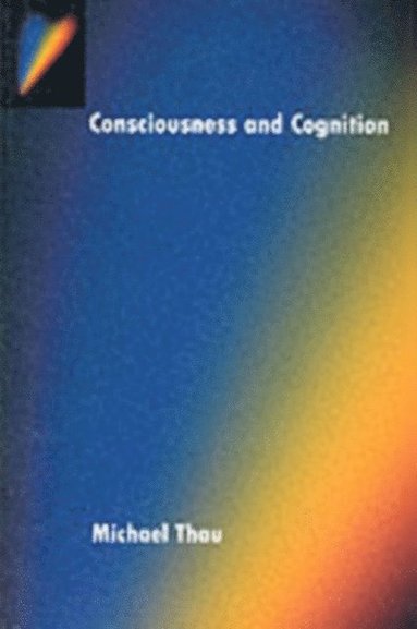 Consciousness and Cognition - Ebok - Michael Thau (9780195349658) | Bokus