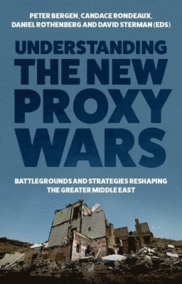 Understanding the New Proxy Wars: Battlegrounds and Strategies ...