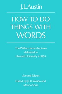 How To Do Things With words - J L Austin - Bok (9780198245537) | Bokus