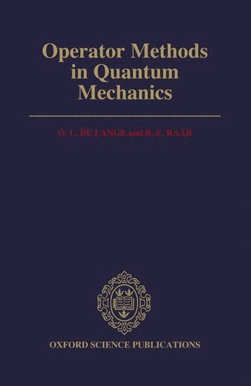 Operator Methods in Quantum Mechanics - O L De Lange, R E Raab, De Lange - Bok (9780198539612 ...