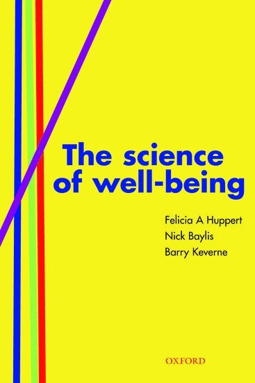 Science of Well-Being - Felicia A Huppert, Nick Baylis, Barry Keverne ...