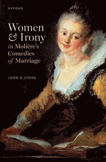 Women and Irony in Molière's Comedies of Marriage - John D Lyons - Bok ...