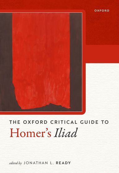 The Oxford Critical Guide to Homer's Iliad - Jonathan L Ready, Jonathan ...