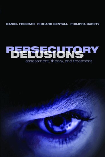 Persecutory Delusions - Daniel Freeman, Richard Bentall, Philippa ...