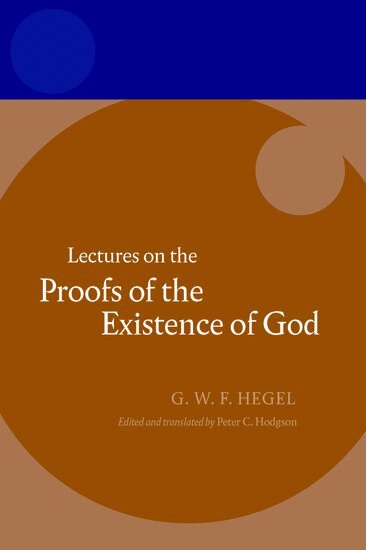 Hegel: Lectures on the Proofs of the Existence of God - Georg Wilhelm ...