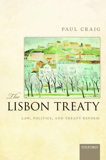 The Lisbon Treaty - Paul Craig, Paul Craig, Craig - Bok (9780199595013 ...
