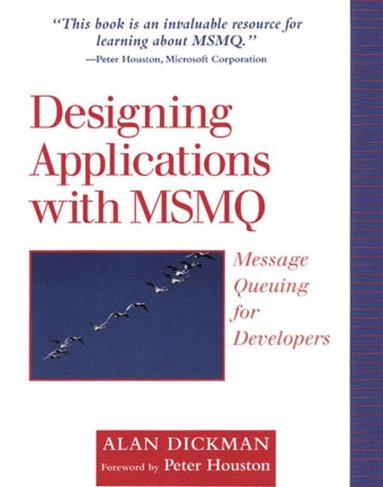 Designing Applications with Msmq: Message Queuing for Developers - Alan Dickman - Häftad ...