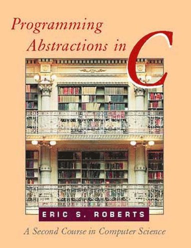 Programming Abstractions in C - Eric S Roberts - Häftad (9780201545418) | Bokus