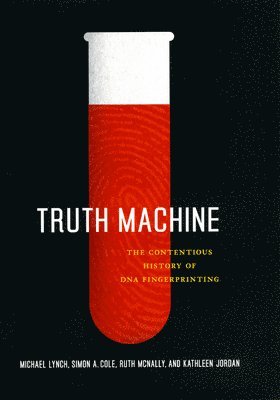 Truth Machine - Michael E Lynch, Simon A Cole, Ruth McNally, Kathleen ...