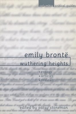 Emily Brontë: Wuthering Heights - Patsy Stoneman - Bok (9780231119207 ...