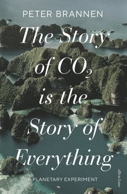 Story of CO2 Is the Story of Everything - Peter Brannen - Bok ...