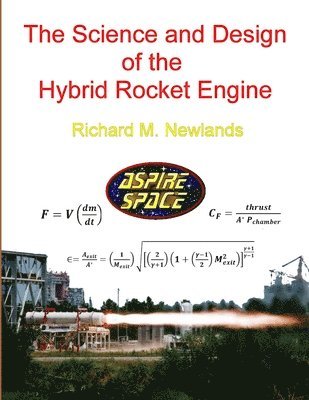 Science and Design of the Hybrid Rocket Engine - Richard M Newlands ...
