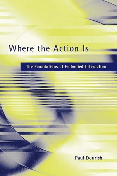 Where the Action Is - Ebok - Paul Dourish (9780262260619) | Bokus