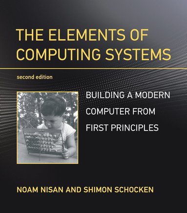 Elements of Computing Systems - Noam Nisan, Shimon Schocken - Häftad (9780262539807) | Bokus