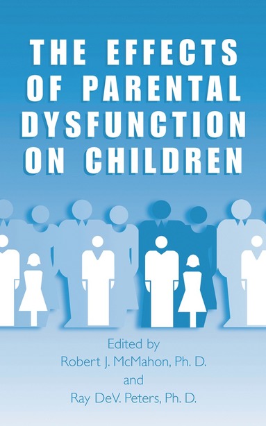 Effects of Parental Dysfunction on Children - Robert J McMahon, Ray De ...