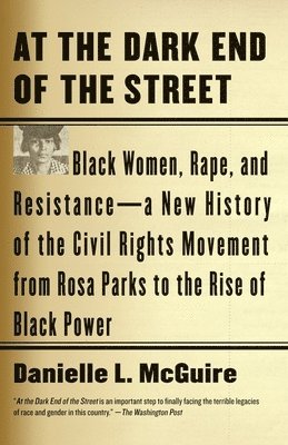 At the Dark End of the Street: Black Women, Rape, and Resistance--A New ...