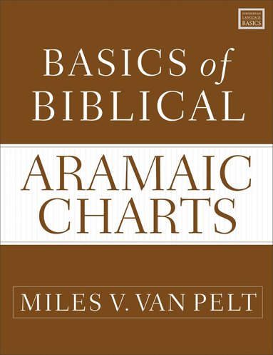 Basics of Biblical Aramaic Charts - Miles V Van Pelt, Miles V Van Pelt ...
