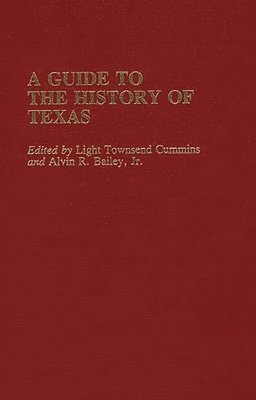 Guide to the History of Texas - Light Townsend Cummins, Alvin R Bailey ...