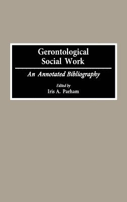 Gerontological Social Work - Iris Parham, Iris A Parham - Bok ...
