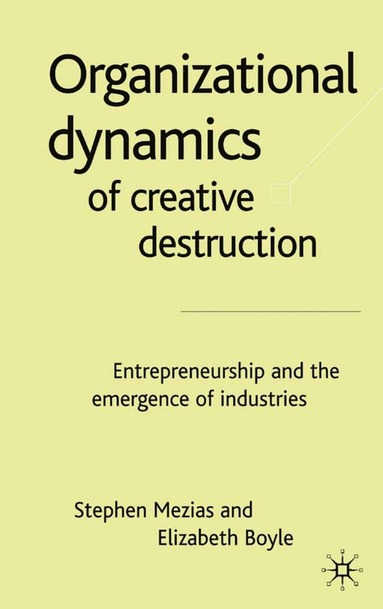 Organizational Dynamics of Creative Destruction - S Mezias, E Boyle ...