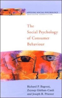Social Psychology of Consumer Behaviour - Ebok - Richard Bagozzi, Zynep ...