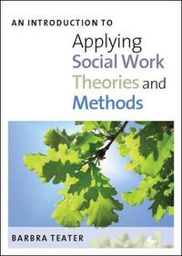 An Introduction to Applying Social Work Theories and Methods - Barbra ...