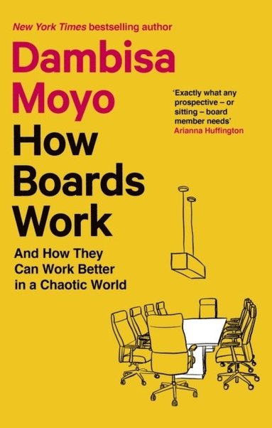 How Boards Work - Dambisa Moyo - Häftad (9780349128399) | Bokus