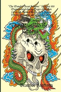 "The Mangled Beast Returns:" Features 100 Magnificent Coloring Pages of ...