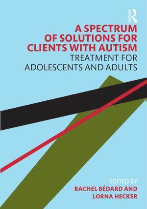 Spectrum of Solutions for Clients with Autism - Rachel Bedard, Lorna Hecker - Häftad ...