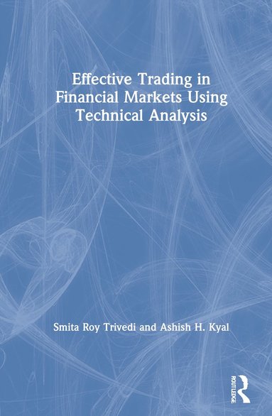 Effective Trading in Financial Markets Using Technical Analysis - Smita Roy Trivedi, Ashish H ...