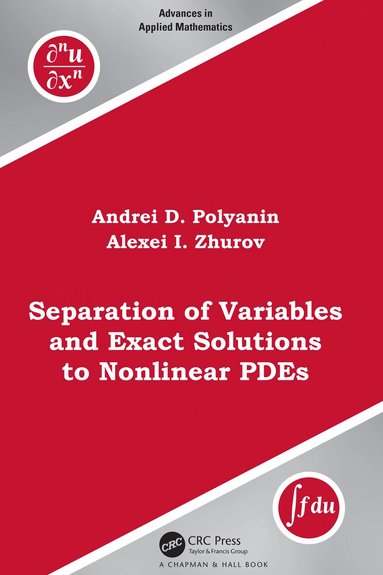 Separation of Variables and Exact Solutions to Nonlinear PDEs - Andrei D Polyanin, Alexei I ...