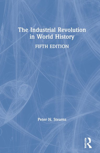 Industrial Revolution in World History - Peter N Stearns, Peter N ...