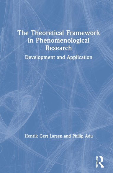 Theoretical Framework In Phenomenological Research Henrik Gert Larsen 9999