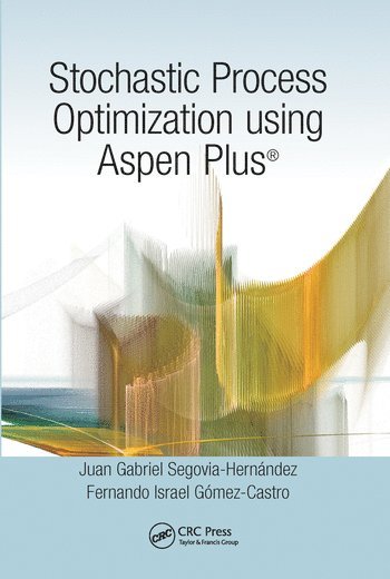 Stochastic Process Optimization using Aspen Plus¿ - Juan Gabriel Segovia-Hernández, Fernando ...