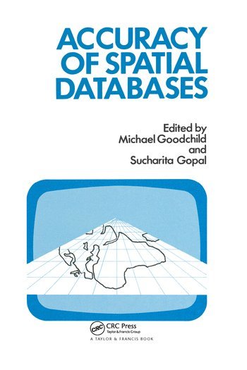 Accuracy Of Spatial Databases - Michael F Goodchild, Sucharita Gopal ...