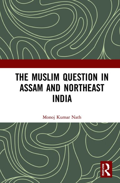 Muslim Question in Assam and Northeast India - Monoj Kumar Nath, Monoj ...